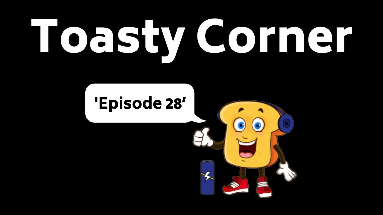 Toasty Corner: Episode 28 - YouTube