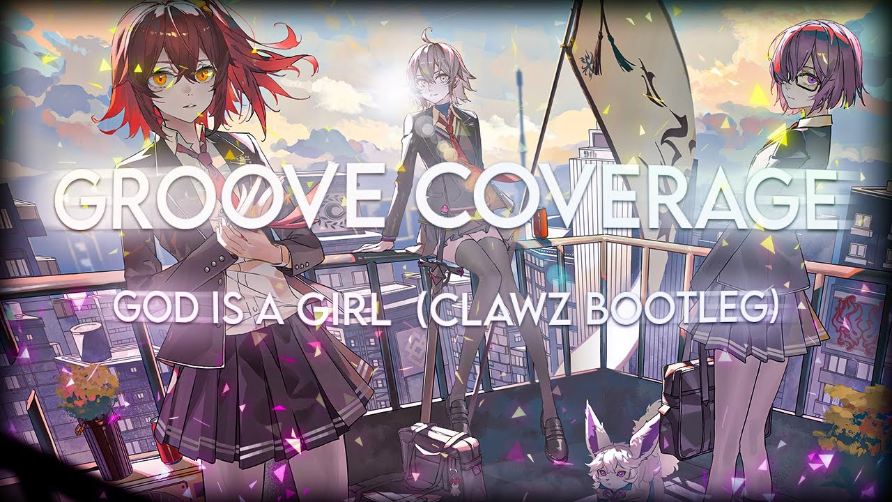 Groove Coverage - God is a girl (CLAWZ bootleg) [lyrics]. - YouTube