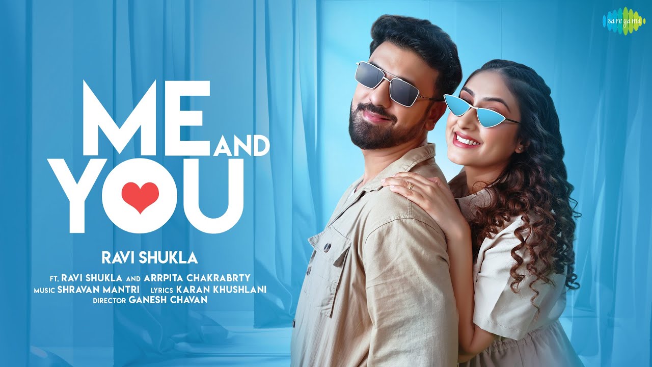ME & YOU | RAVI SHUKLA | OFFICIAL MUSIC VIDEO | SAREGAMA | LOVE SONG | 2024 - YouTube