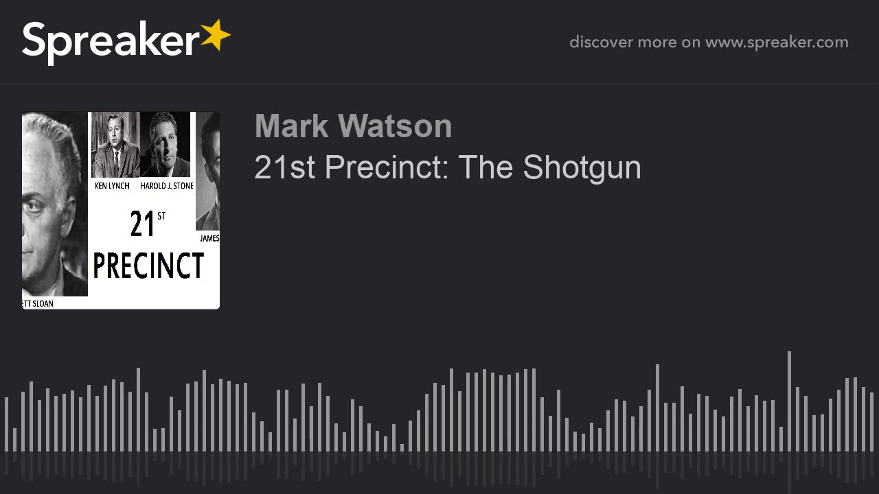 21st Precinct: The Shotgun (part 1 of 3, made with Spreaker) - YouTube