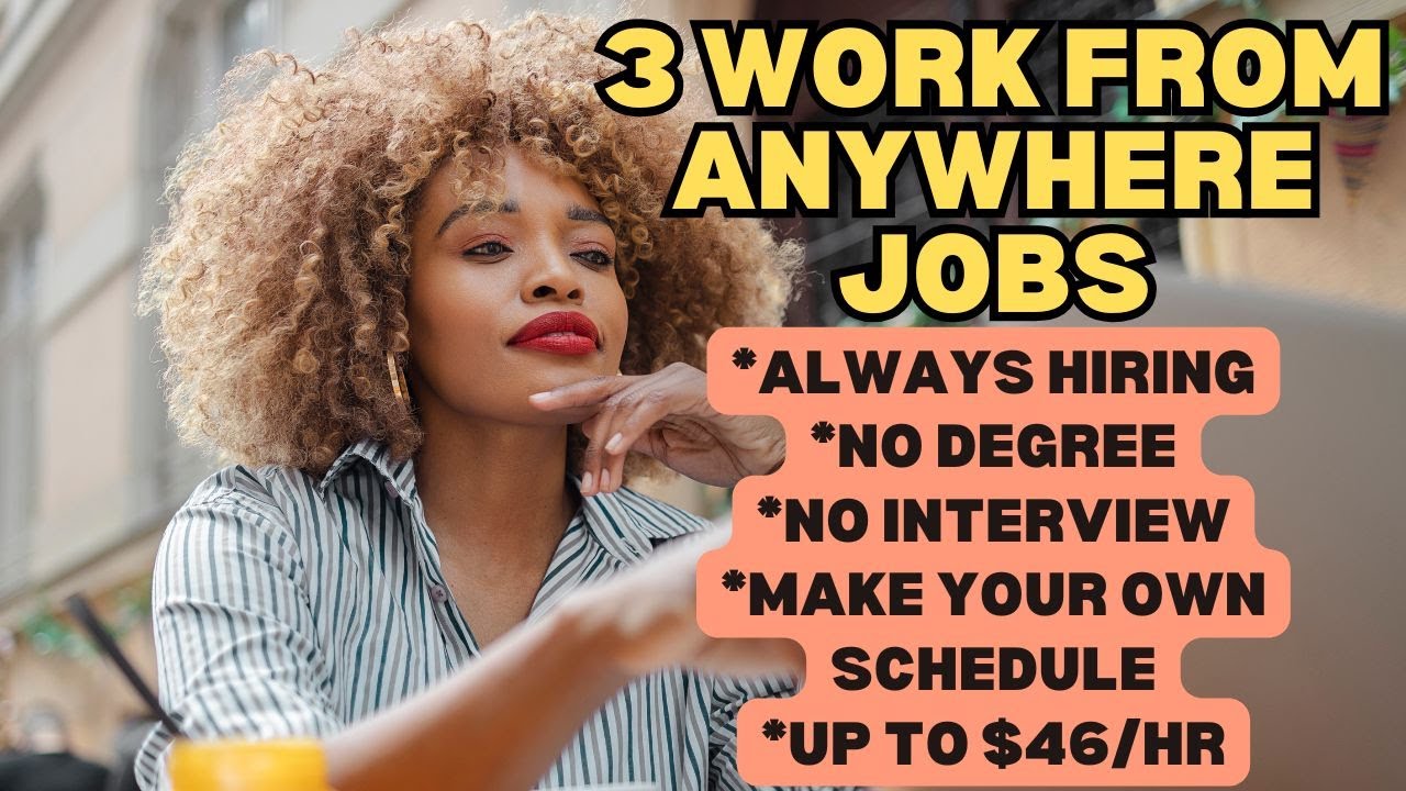 3 WORK FROM ANYWHERE JOBS ALWAYS HIRING!! NO DEGREE, NO INTERVIEW, WORK ...