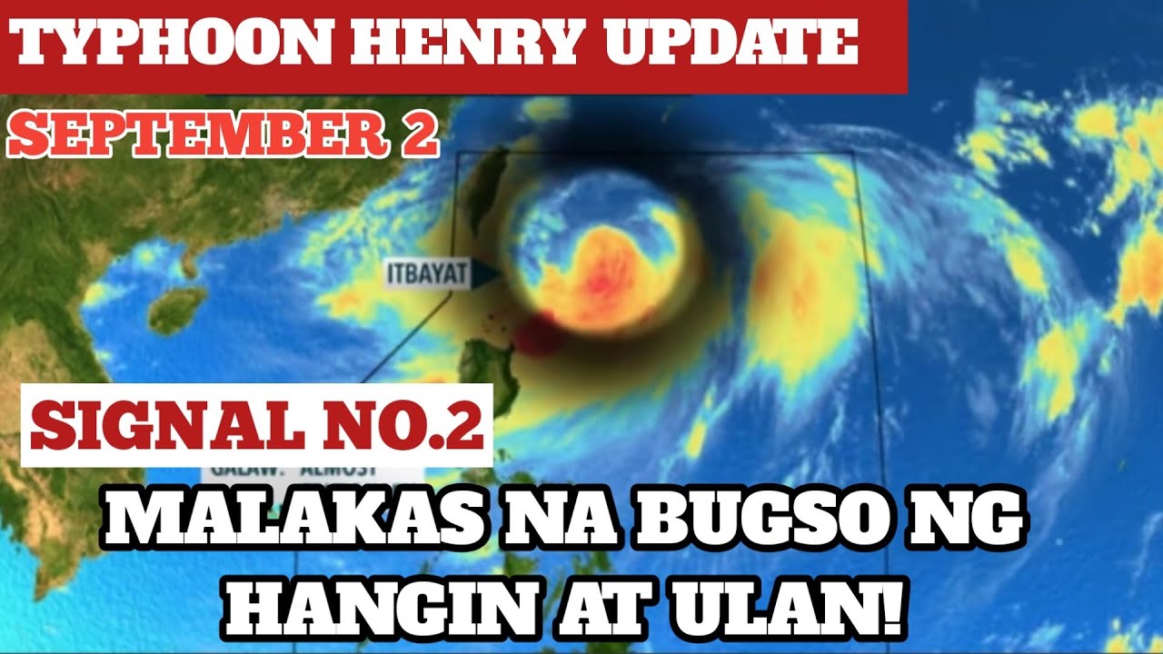 BAGYONG HENRY UPDATE|SIGNAL NO. 2 NAKATAAS|SEPTEMBER 2,2022 WEATHER ...