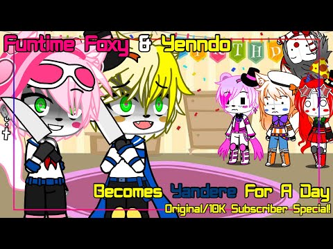 Funtime Foxy & Yenndo Becomes Yandere For A Day (Original/10K Subscriber Special!) | KalebGacha_FNAF