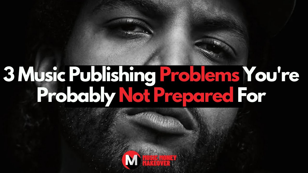3 Music Publishing Problems You're Probably Not Prepared For - YouTube
