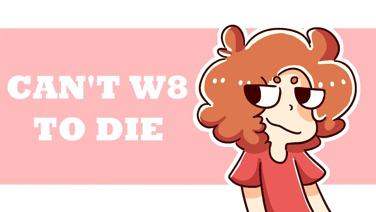 Can't Wait To Die | Animation Meme - YouTube