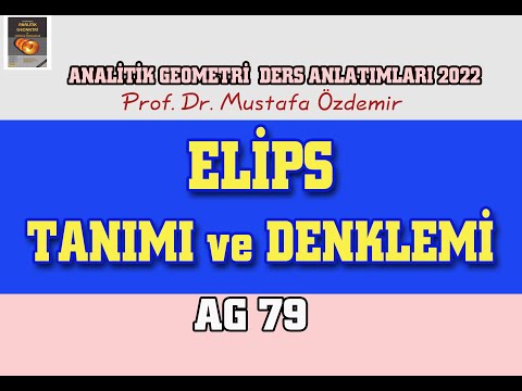 AG79 Elips Tanımı ve Denklemi (Prof.Dr. Mustafa Özdemir)