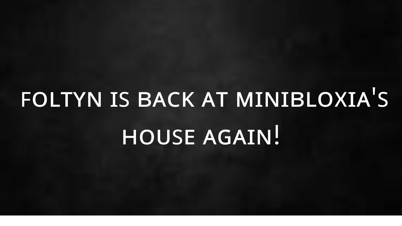 Foltyn Is Back At MiniBloxia House - YouTube
