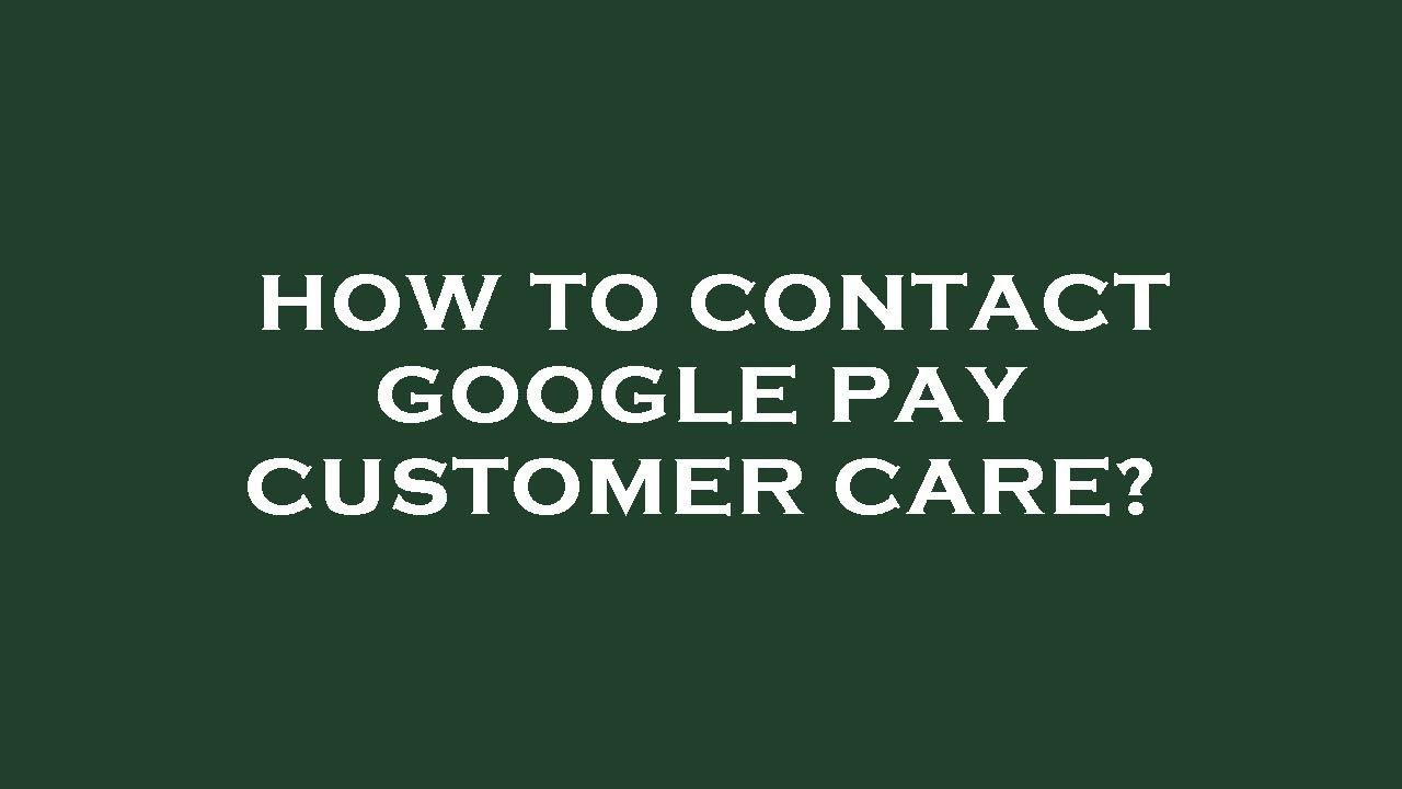 How to contact google pay customer care? - YouTube