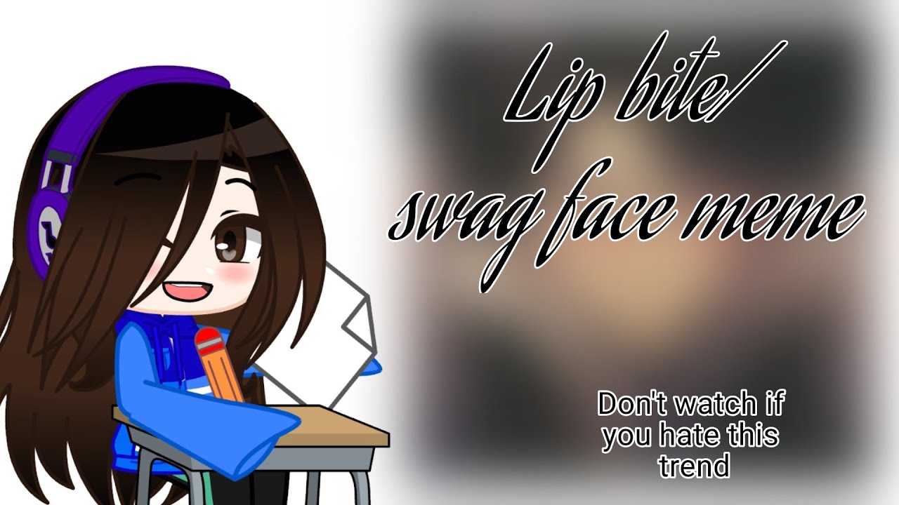 Lip bite/swag face meme - YouTube