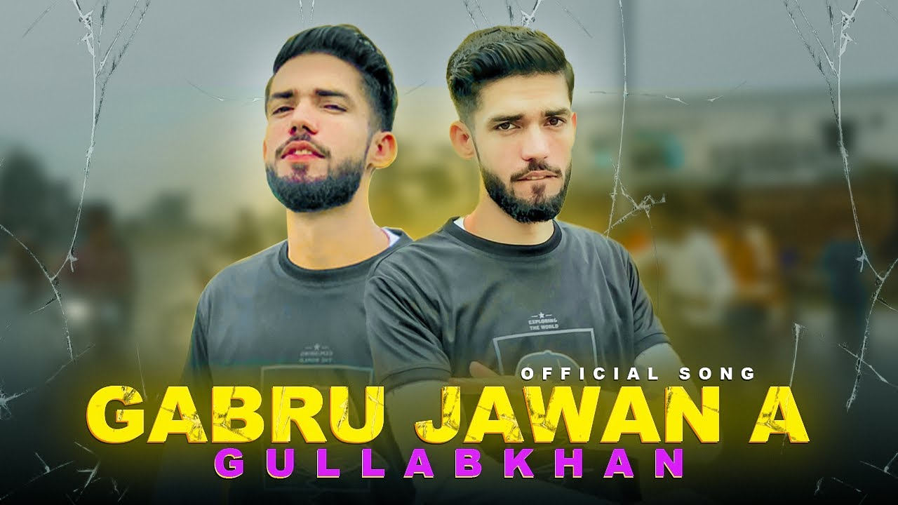 GABRU JAWAN A OFFICIAL VIDEO BY |GULLAB KHAN 2024 - YouTube