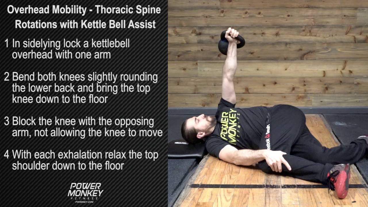 Overhead Mobility - Thoracic Spine Rotations with Kettle Bell Assist ...