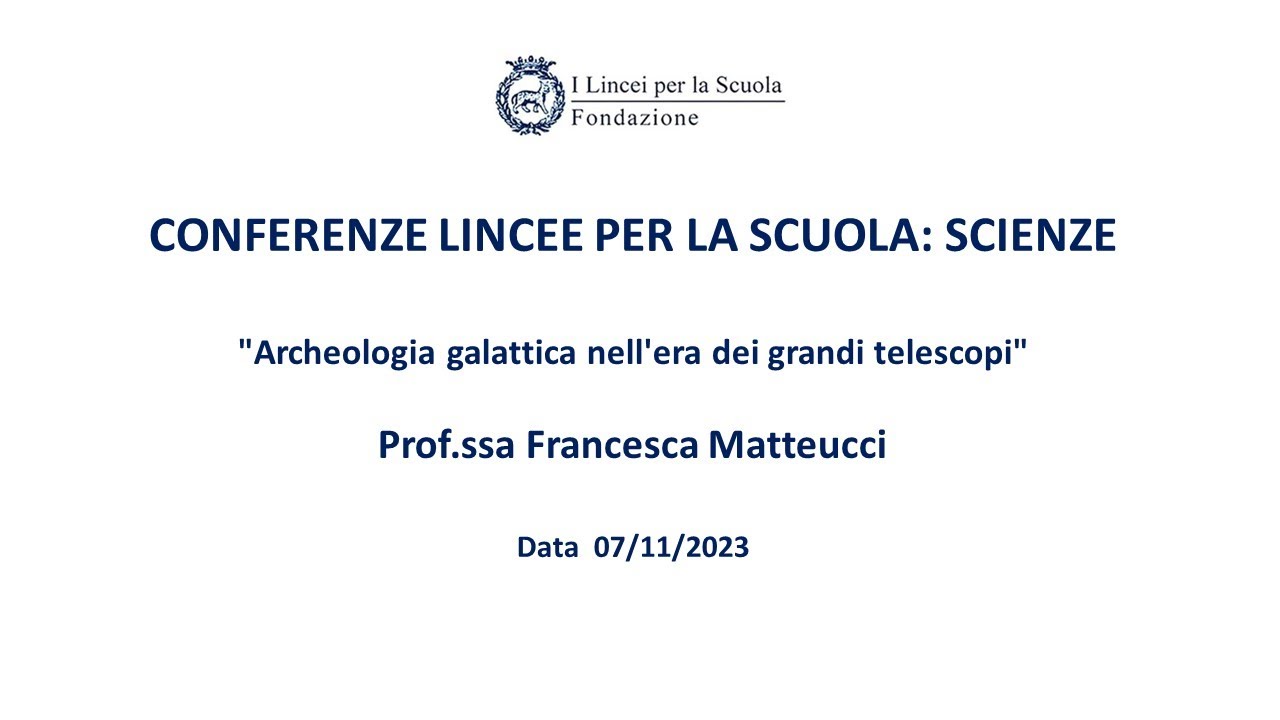 Prof.ssa Matteucci Francesca 07/11/2023 - Conferenze Lincee per la ...