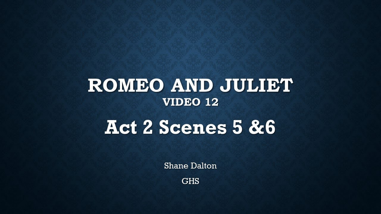 12 - Romeo & Juliet Act 2 Scenes 5-6 - YouTube