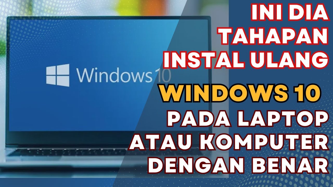 CARA INSTAL ULANG WINDOWS 10 PADA LAPTOP / KOMPUTER - YouTube