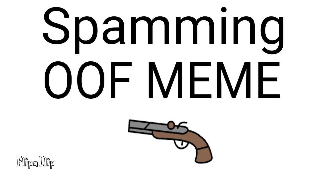 Spamming Oof meme **Original** - YouTube