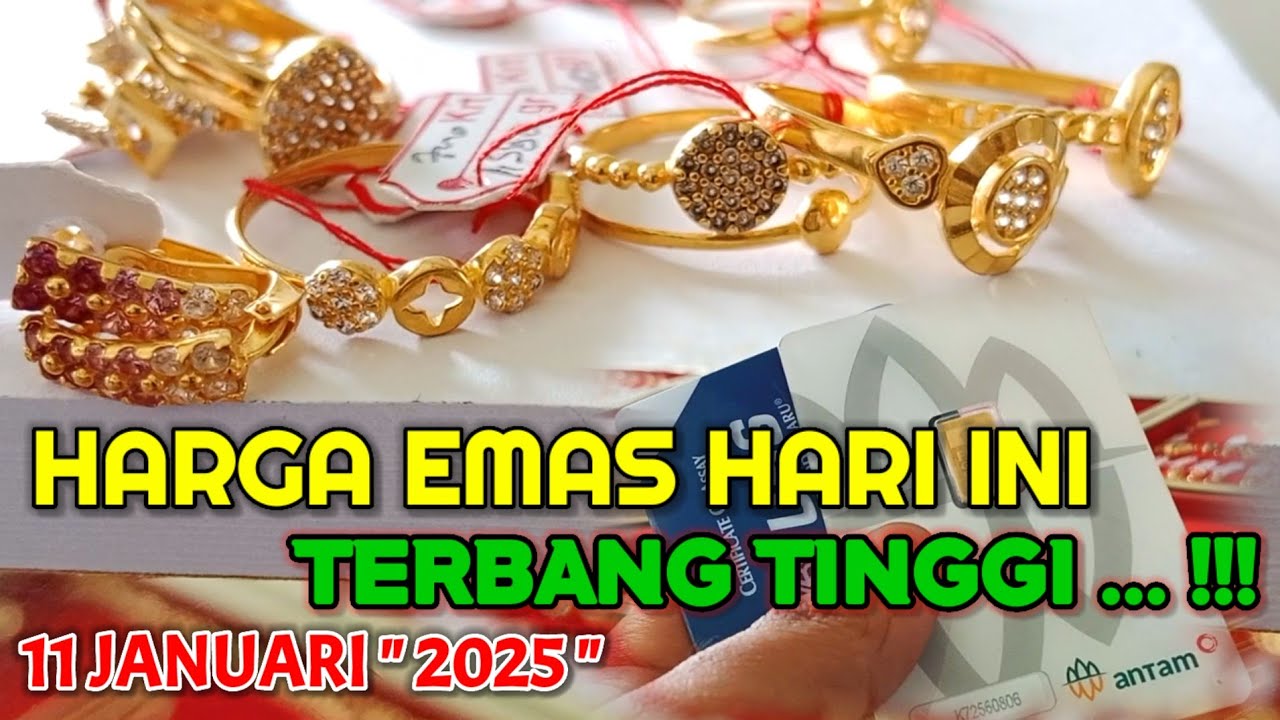 HARGA EMAS NAIK LAGI || 11 JANUARI 2025 || HARGA EMAS PERHIASAN | antam ...