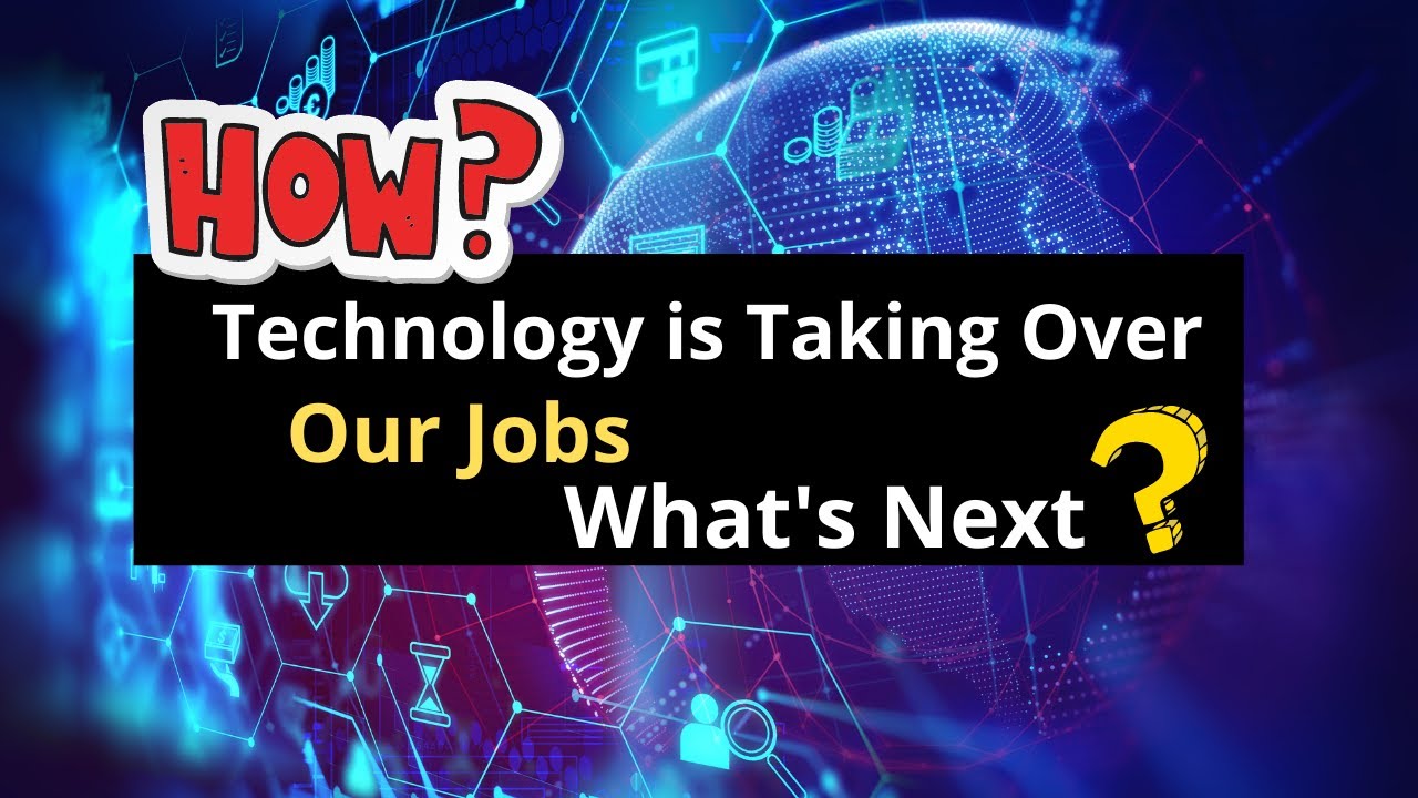 How Technology is Taking Over Our Jobs What's Next? - YouTube