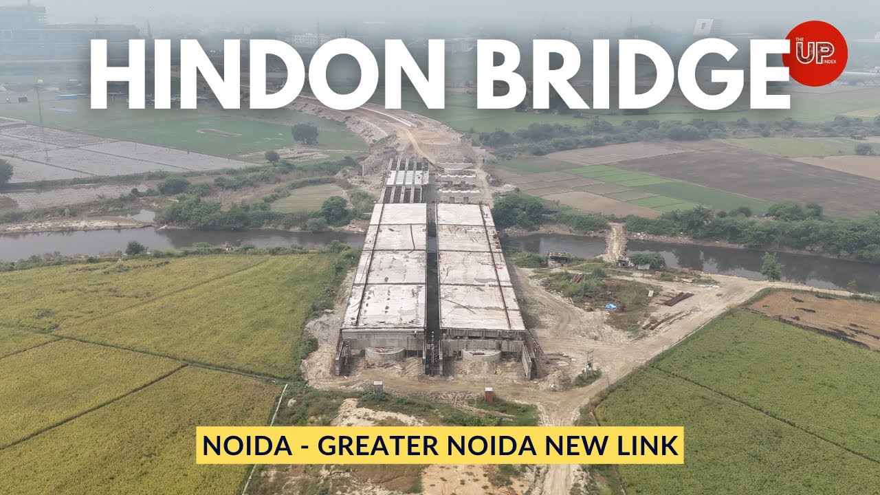 Hindon Bridge - Noida to Greater Noida New Link | LG Chowk to Sector ...