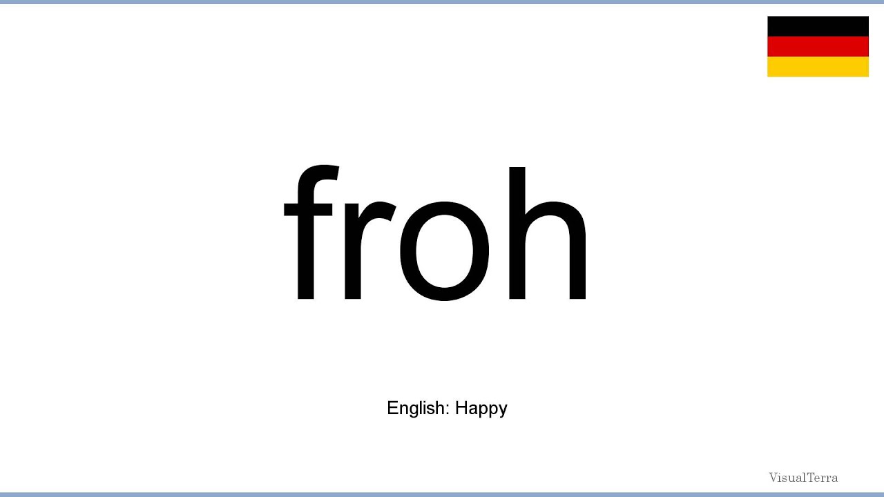 How to pronounce: Froh (German) - YouTube