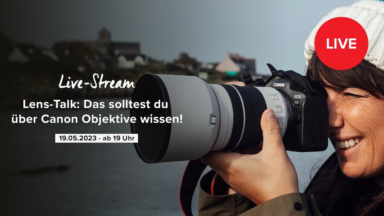 LIVE Lens-Talk: Das solltest du über Canon Objektive wissen! | Foto ...