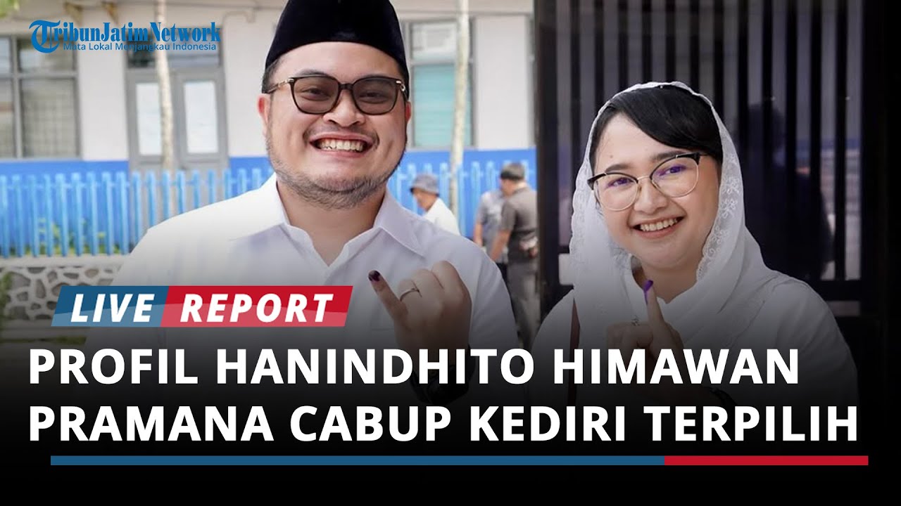 Profil Hanindhito Himawan Pramana Calon Bupati Kediri Terpilih 2024 ...