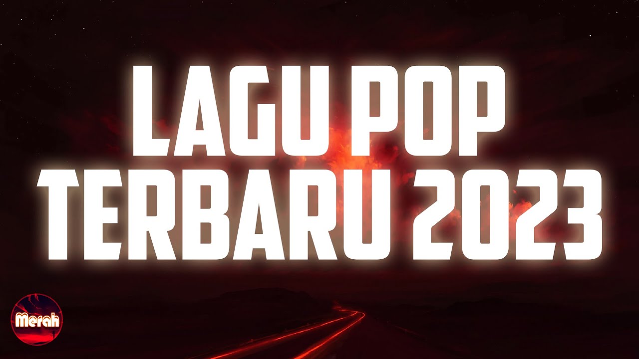Top Lagu Pop Indonesia Terbaru 2023 Hits Pilihan Terbaik+enak Didengar ...