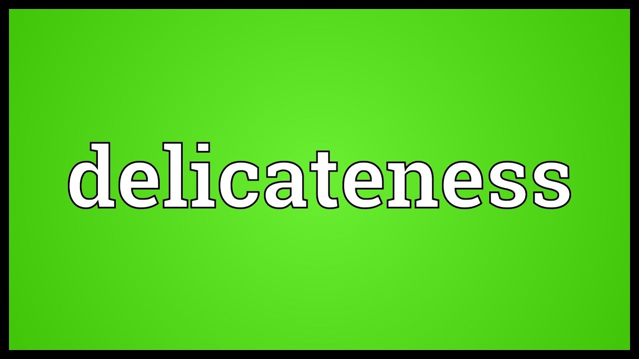 Delicateness Meaning - YouTube