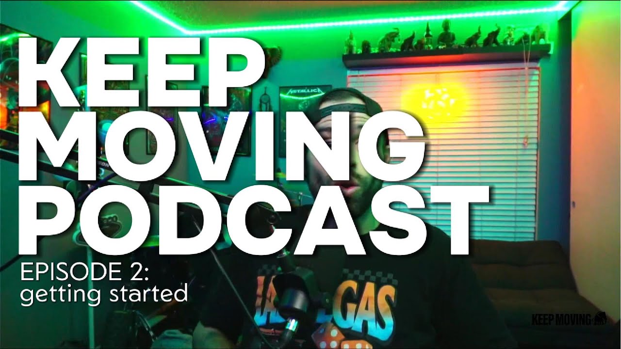 Keep Moving Podcast. Ep 2. getting started - YouTube
