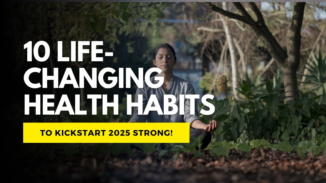 10 Life-Changing Health Habits to Kickstart 2025 Strong! - YouTube