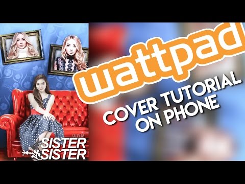 Wattpad Cover Tutorial on Phone - YouTube