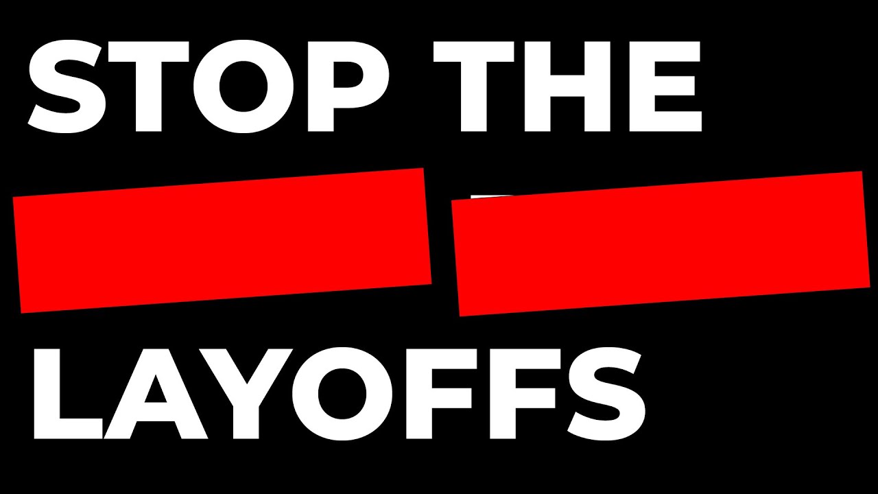 Stop The Layoffs - YouTube