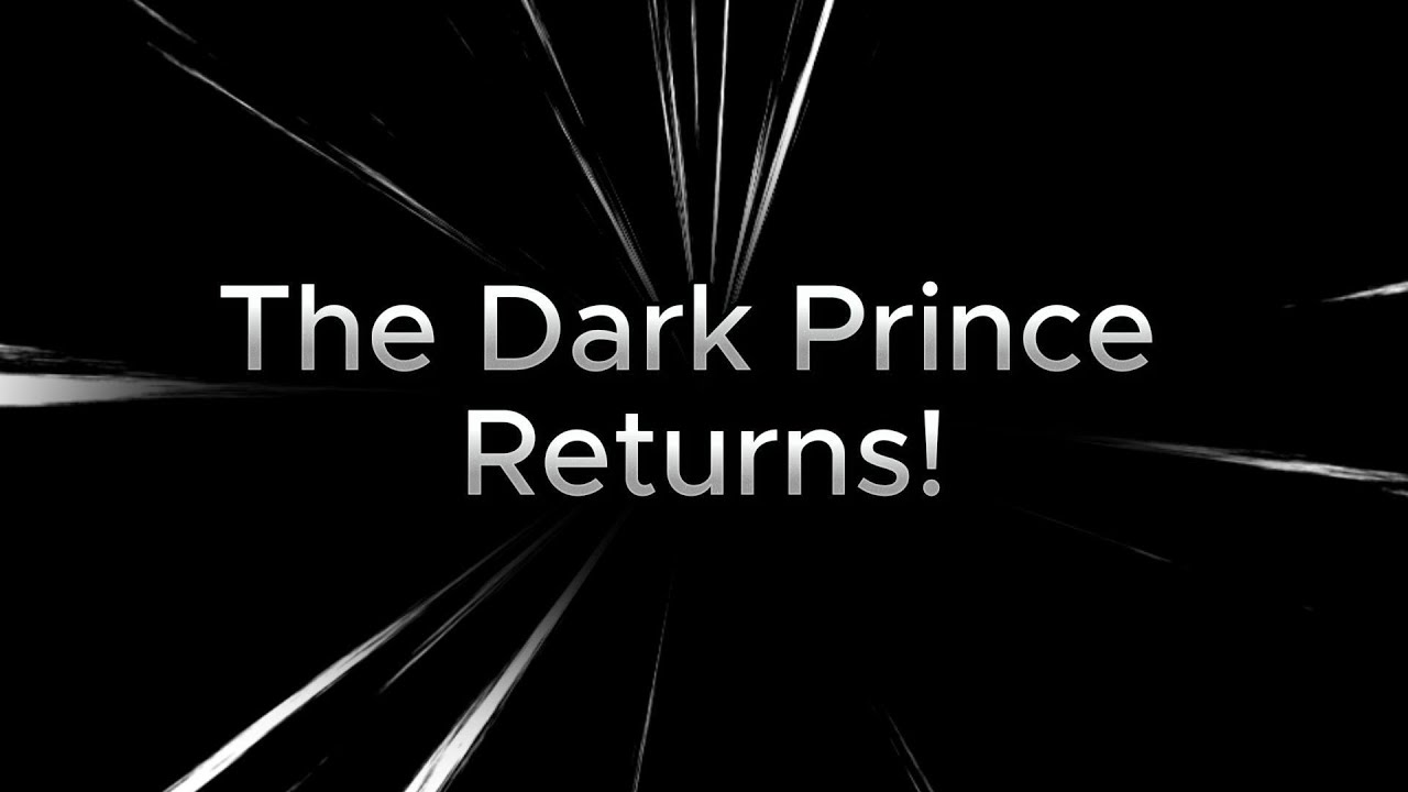 The Dark Prince Returns - YouTube
