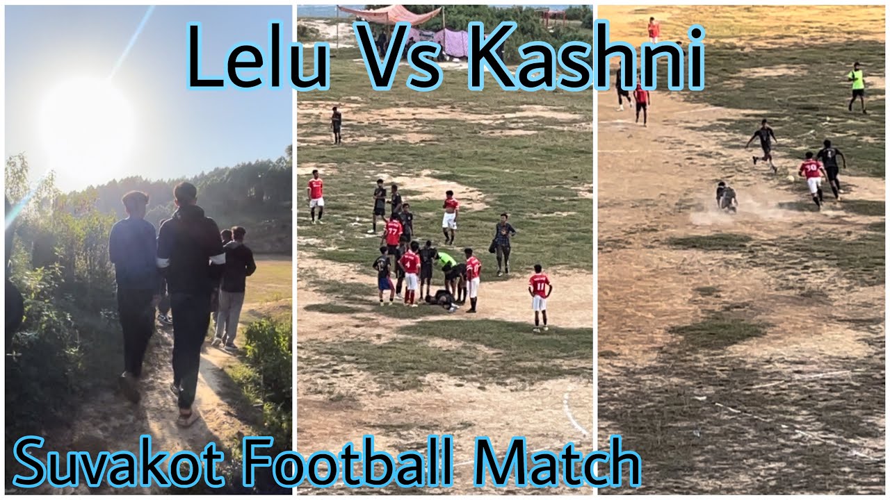 Lelu Vs Kashni Football Match Suvakote || A Match In Hills - YouTube