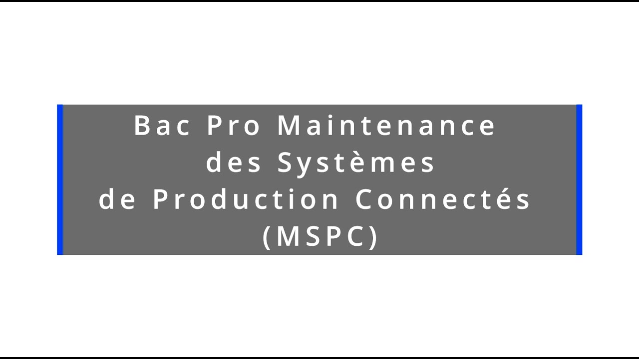 BAC PRO Maintenance des Systèmes de Production Connectés (MSPC) - YouTube