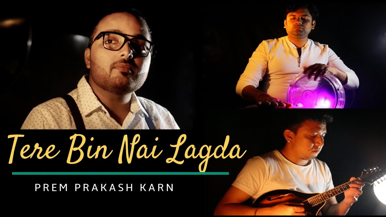 Tere Bin Nahi Lagda || Prem Prakash Karn || - YouTube