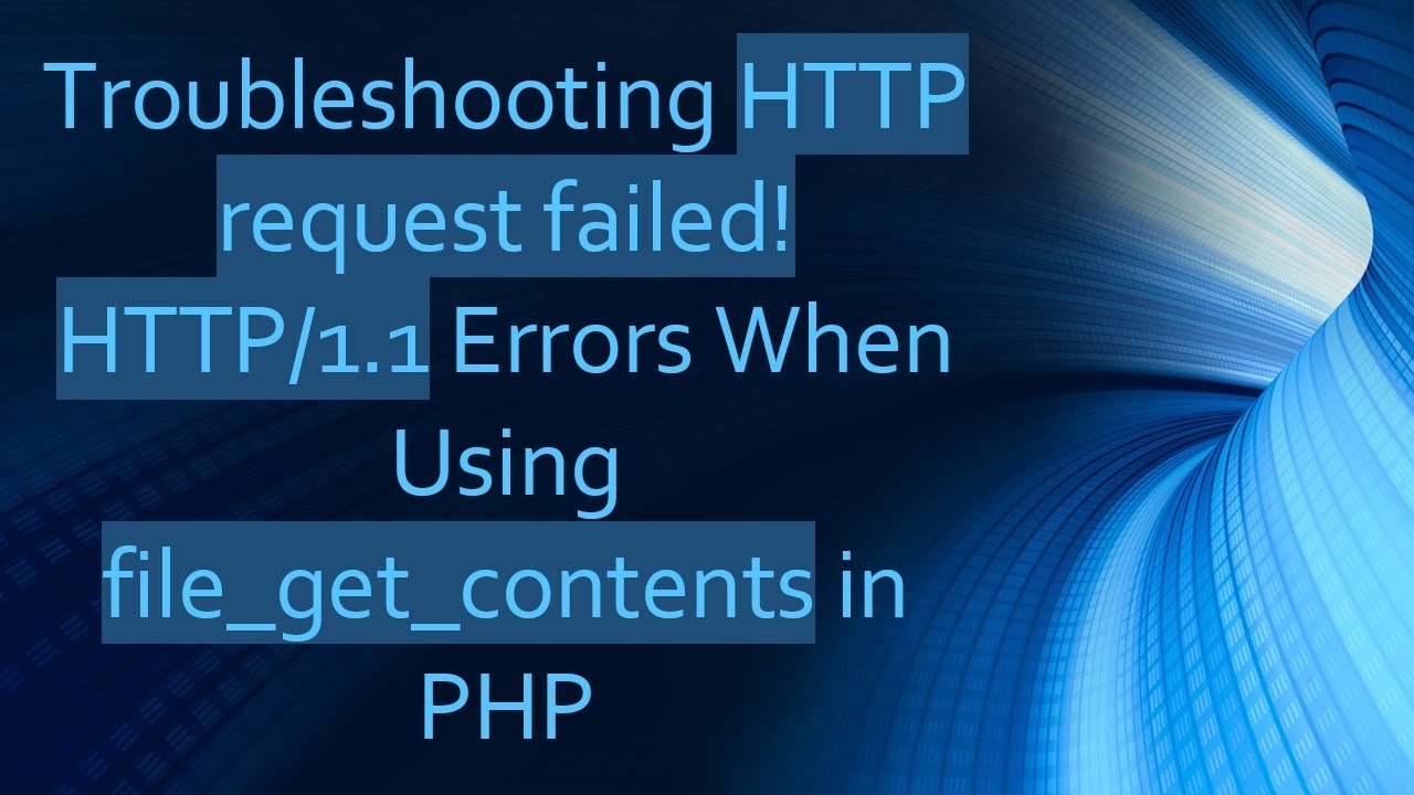 Troubleshooting HTTP request failed! HTTP/1.1 Errors When Using file_get_contents in PHP - YouTube