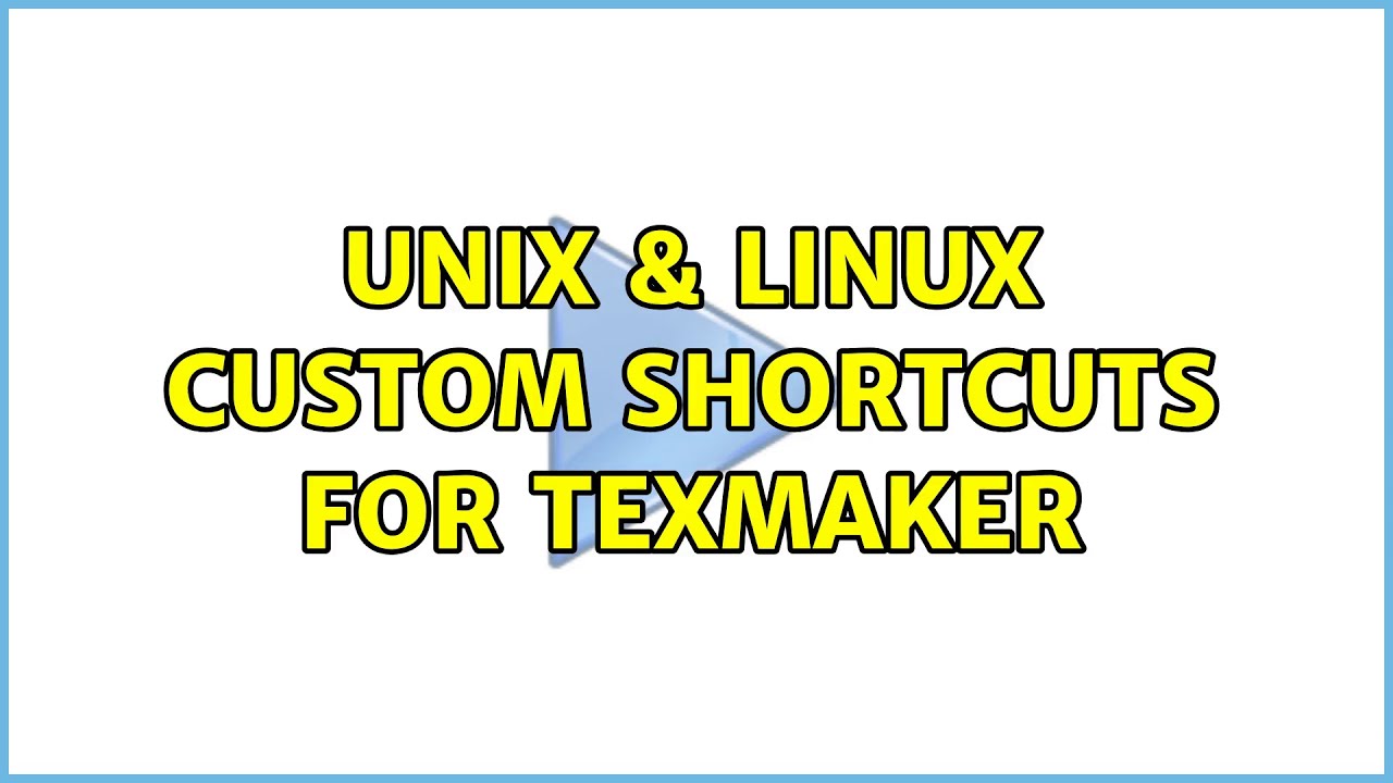Unix & Linux: Custom Shortcuts for Texmaker - YouTube