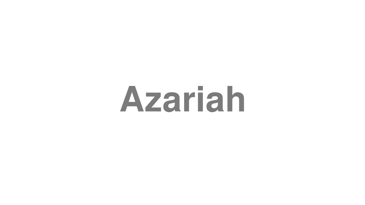 How to Pronounce "Azariah" - YouTube