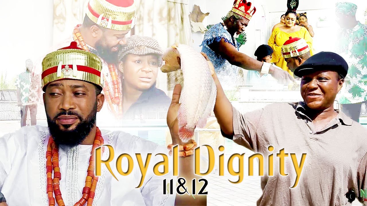 ROYAL DIGNITY SEASON 11&12 FINALE - 2021 LATEST NIGERIAN MOVIES - YouTube