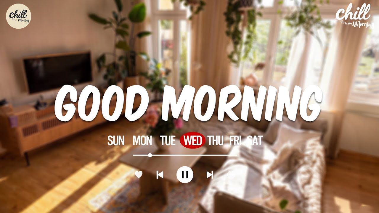 Morning Playlist 🍀 Chill Music Playlist 🍀 Positive Vibes 🍀 Chill songs ...