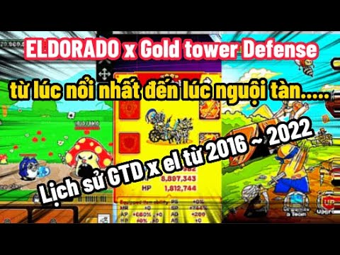 Gold Tower Defense ~ Lịch Sử game GTd x Eldororrado từ 2016--2022 và ...