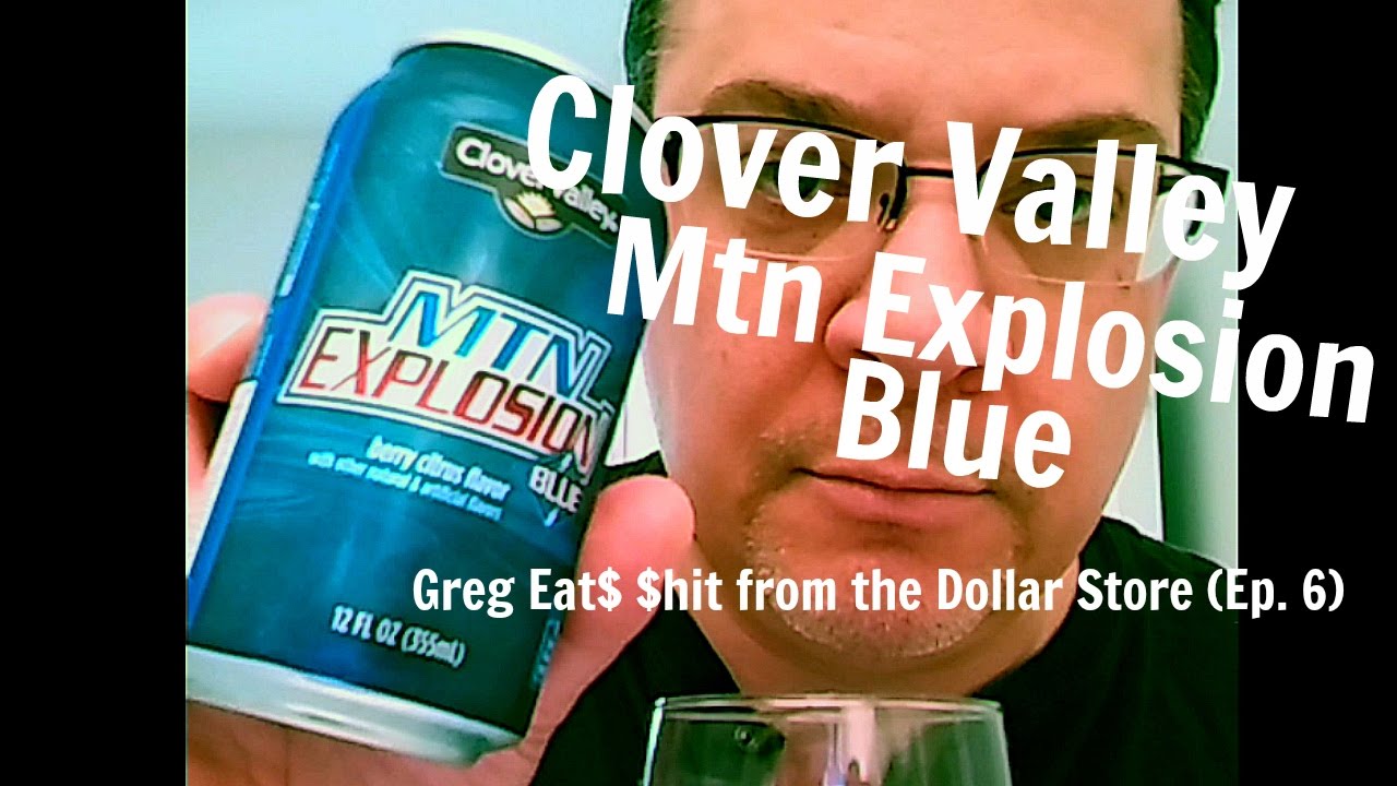 Clover Valley Mtn Explosion Blue - Greg Eat$ $hit from the Dollar $tore ...