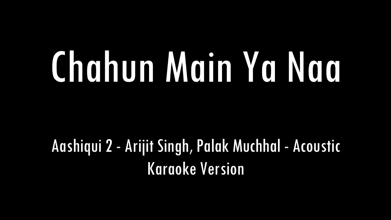 Chahun Main Ya Naa | Aashiqui 2 | Acoustic Karaoke With Lyrics | Only ...