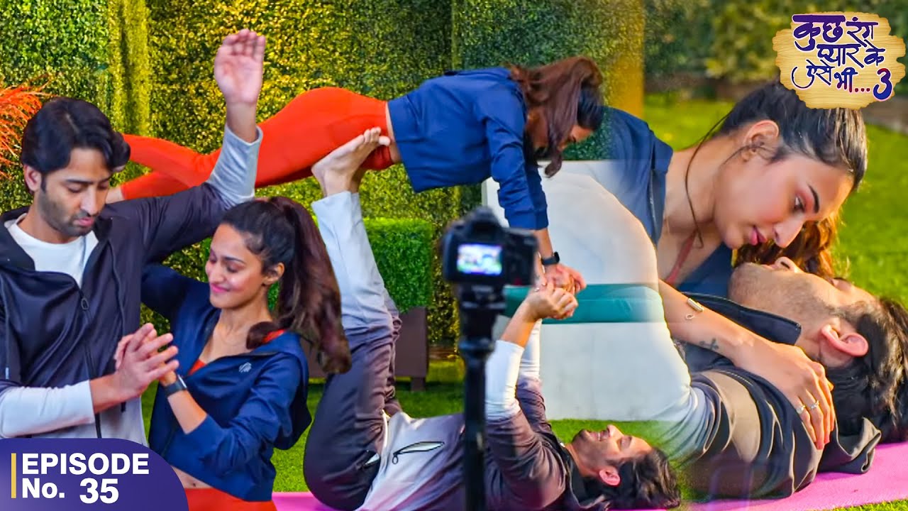 सोनाक्षी और देव ने किया साथ में योगा | EP 35 | Shaheer Shaikh | Erica Fernandes | Dev | Sona ...