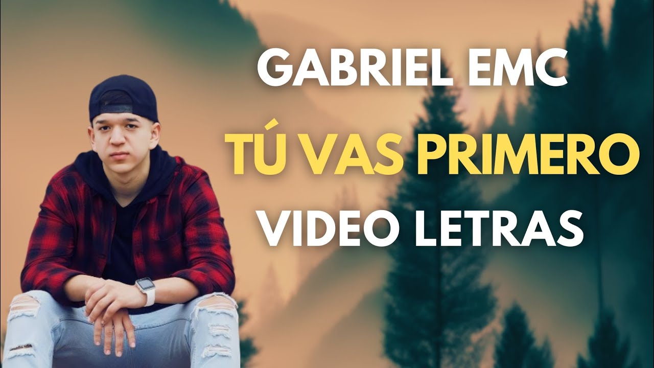 Gabriel EMC - Tu Vas Primero (Video Letras) ft. DJ Complex - YouTube