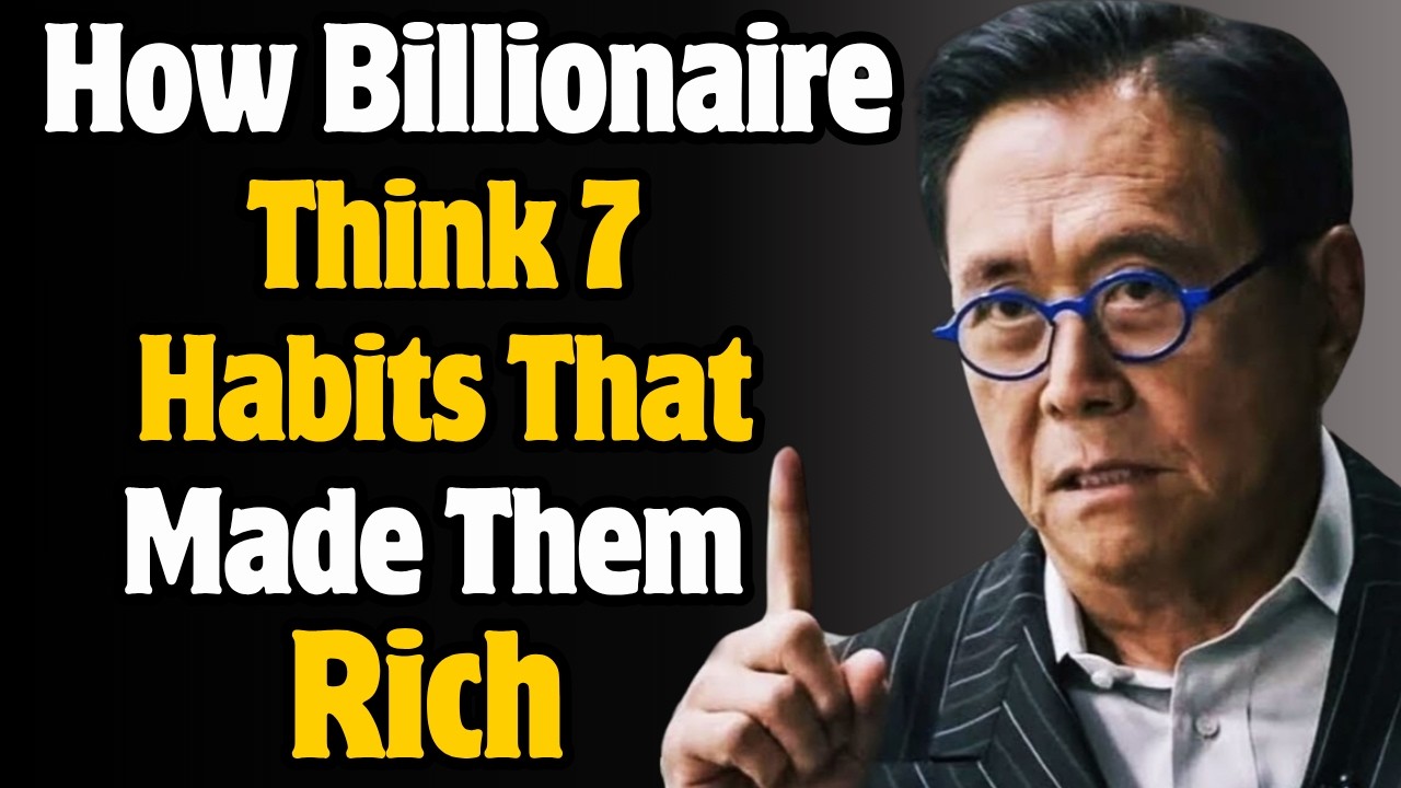 How Billionaires Think: 7 Habits That Made Them Rich - Robert Kiyosaki ...