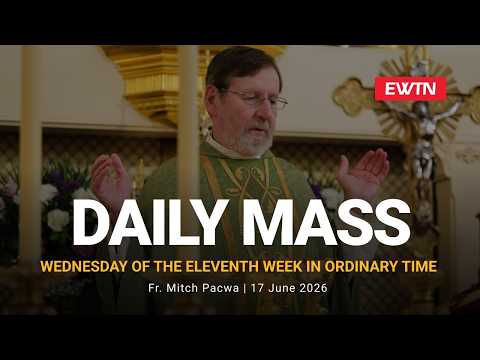 Catholic Daily Mass - Daily TV Mass - June 17, 2026