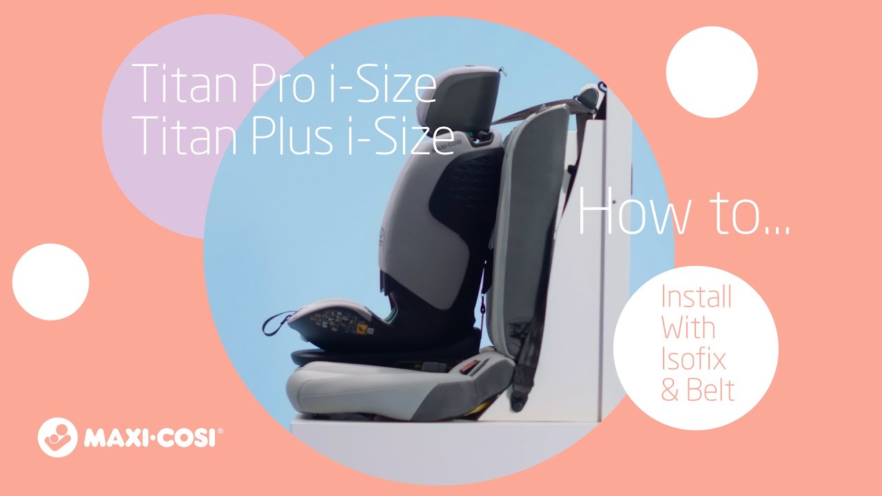 Maxi-Cosi I Titan Pro i-Size and Titan Plus i-Size I How to install ...