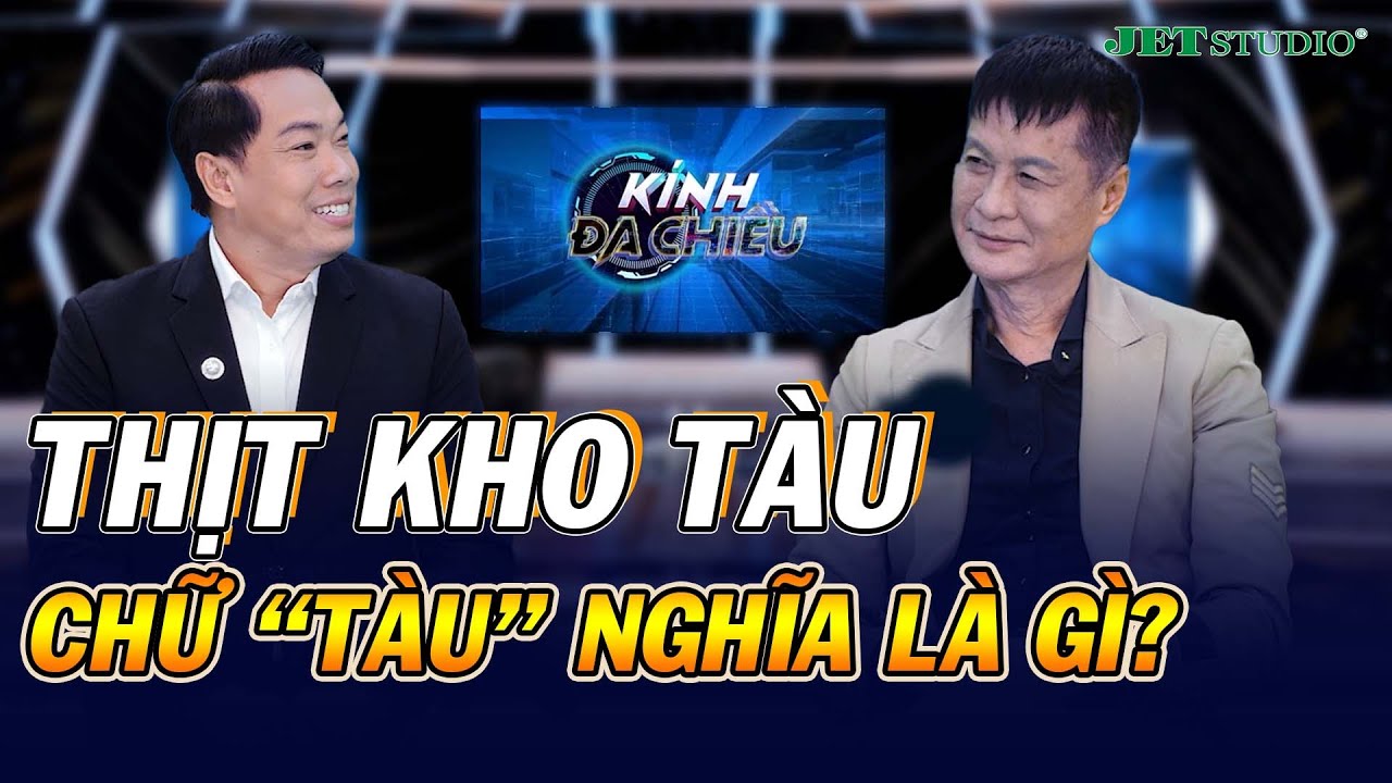 Kính Đa Chiều - Tập 91 | Ai cũng từng ăn thịt kho tàu vậy chữ ''tàu ...