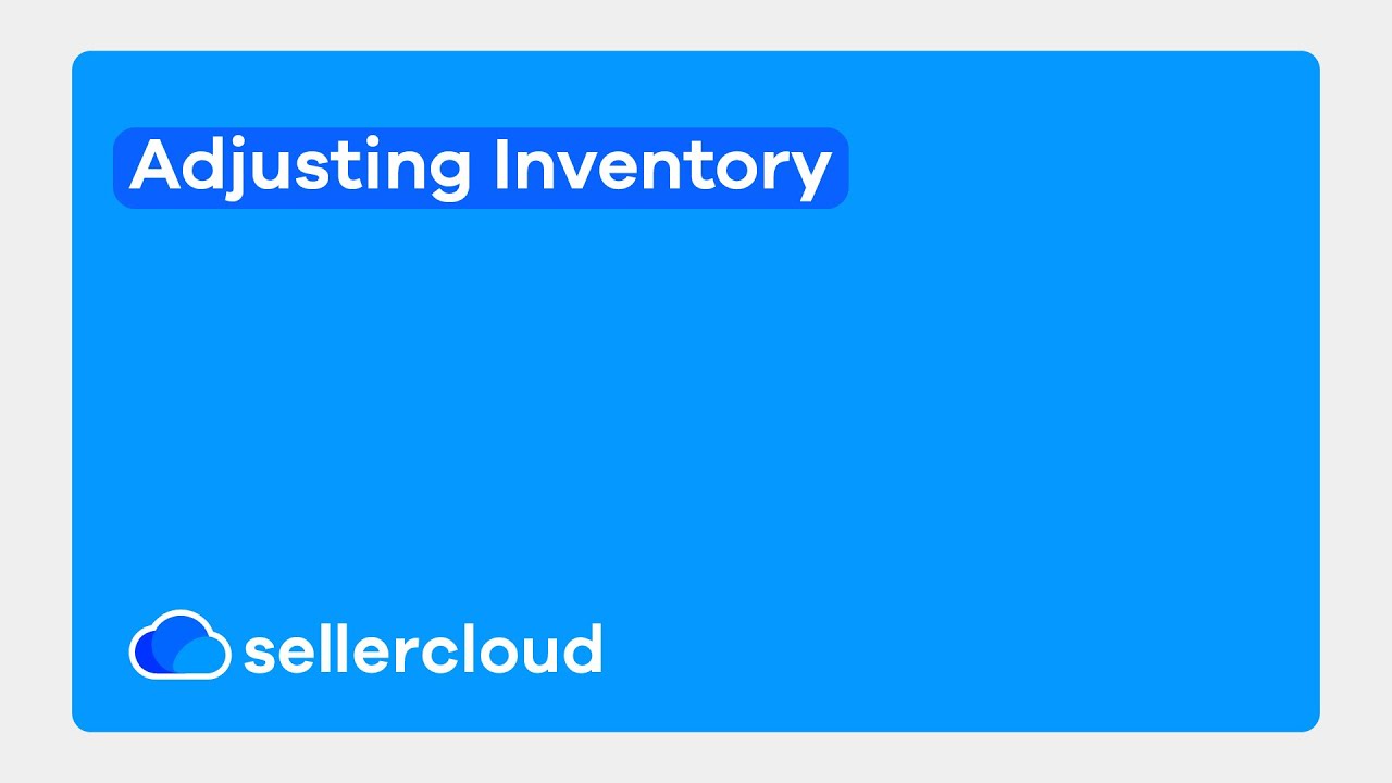 How to Adjust Product Inventory | Sellercloud Tutorial - YouTube